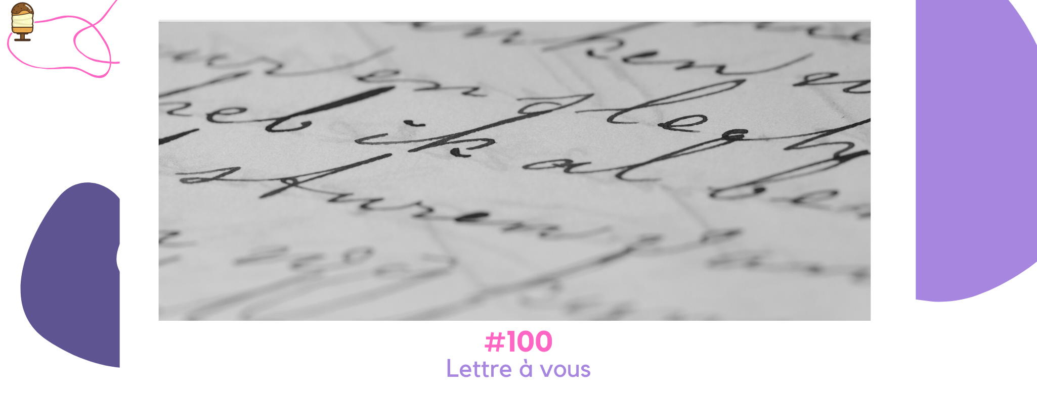 Épisode #100 - Lettre à vous